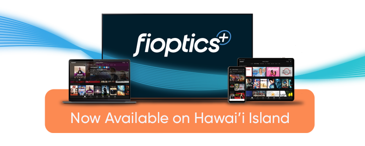 Hawaii Island, elevate your entertainment experience with Fioptics ...